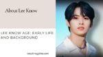 Lee Know Age: Biography, Career, Net Worth, Girlfriend, and More ...