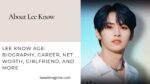 Lee Know Age: Biography, Career, Net Worth, Girlfriend, and More ...